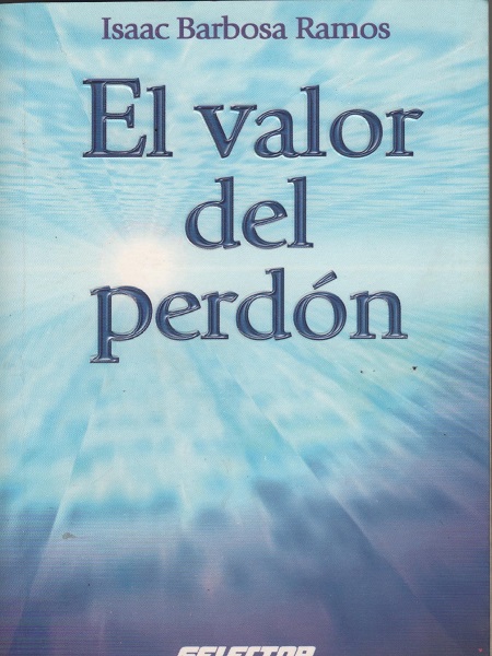 El Valor del Perdón • Lo tenemos en Libro a su Puerta